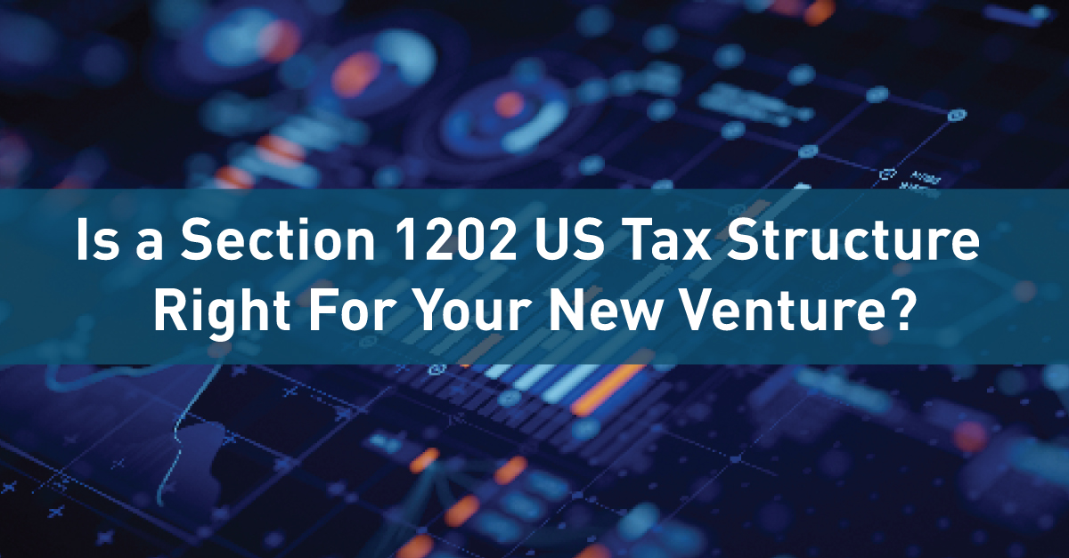 Is a Section 1202 US Tax Structure Right For Your New Venture? - WSRP